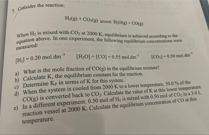 Solved 7. Consider the reaction: H2( g)+CO2( g)⇌H2O(g)+CO(g) | Chegg.com