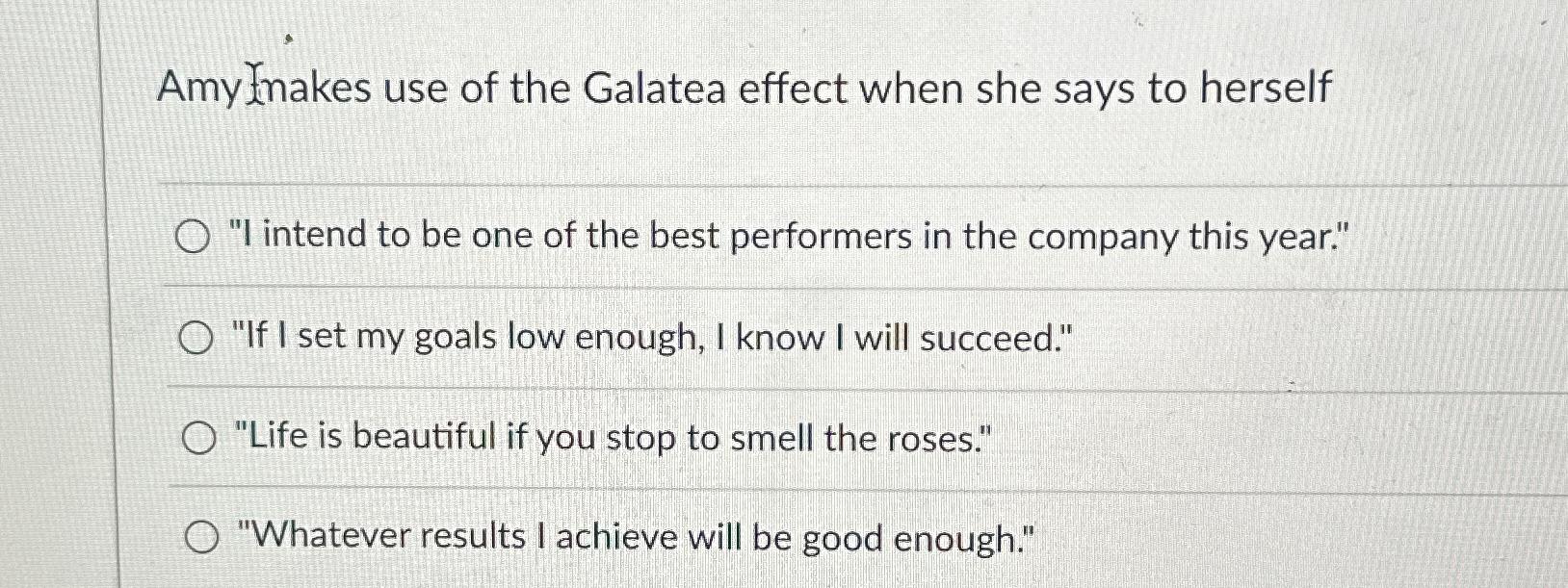 Solved Amy x ﻿nakes use of the Galatea effect when she says | Chegg.com