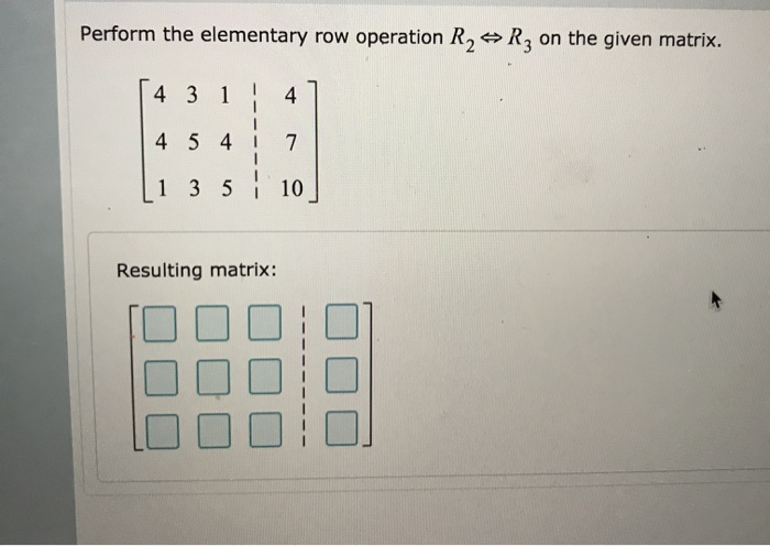 Solved Perform the elementary row operation R2 + R2 on the | Chegg.com