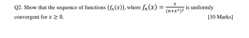 Solved Q2. Show that the sequence of functions {fn(x)}, | Chegg.com