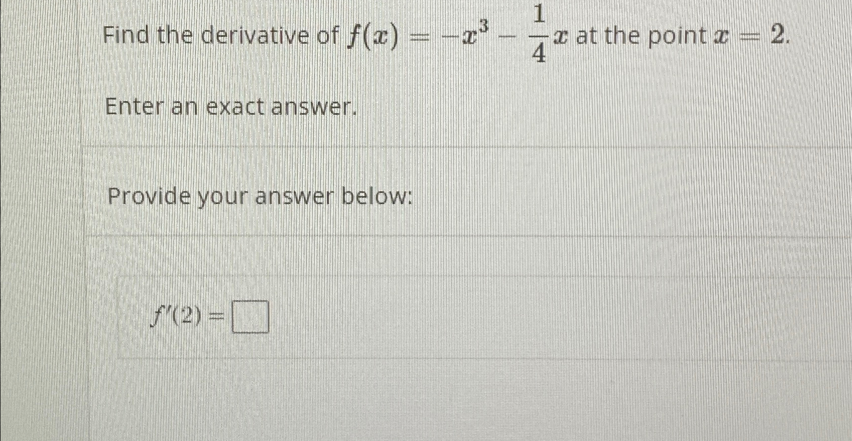 Solved Find the derivative of f(x)=-x3-14x ﻿at the point | Chegg.com