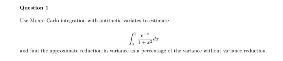 Solved Use Monte Carlo Integration With Antithetic Variates 