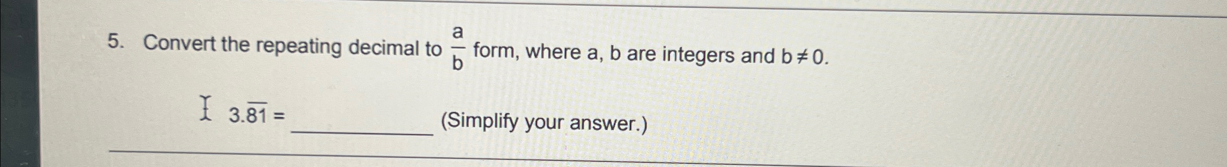 Solved Convert the repeating decimal to ab ﻿form, where a,b | Chegg.com