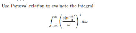 Solved Use Parseval relation to evaluate the integral | Chegg.com