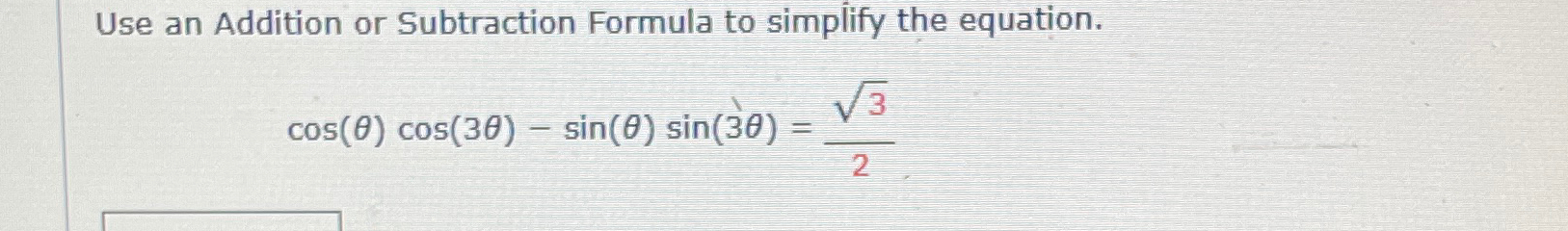 Solved Use an Addition or Subtraction Formula to simplify | Chegg.com