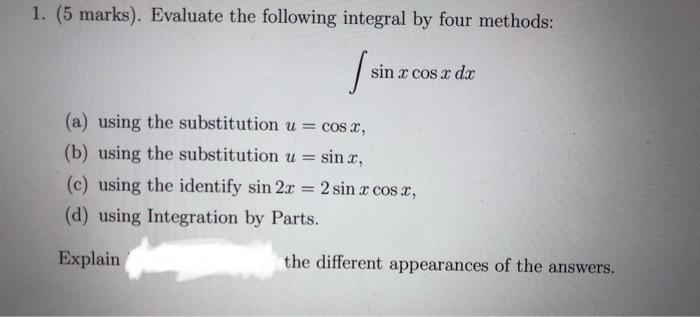 Solved 1. (5 marks). Evaluate the following integral by four | Chegg.com