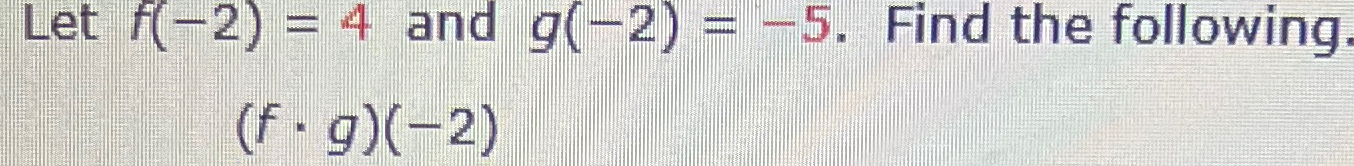 Solved Let f(-2)=4 ﻿and g(-2)=-5. ﻿Find the | Chegg.com