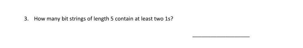 Solved 3. How many bit strings of length 5 contain at least | Chegg.com