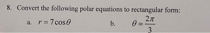 Solved 8. Convert the following polar equations to | Chegg.com