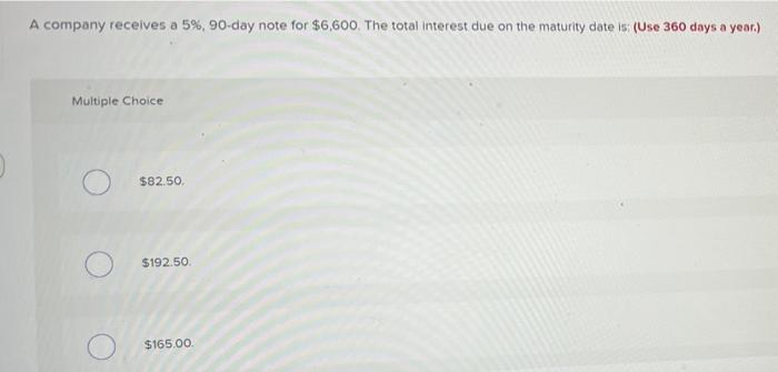 Solved A company receives a 5%, 90-day note for $6,600. The | Chegg.com
