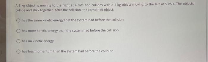 Solved A 5−kg Object Is Moving To The Right At 4 M S And