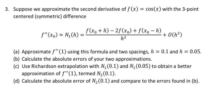 Solved Suppose we approximate the second derivative of | Chegg.com