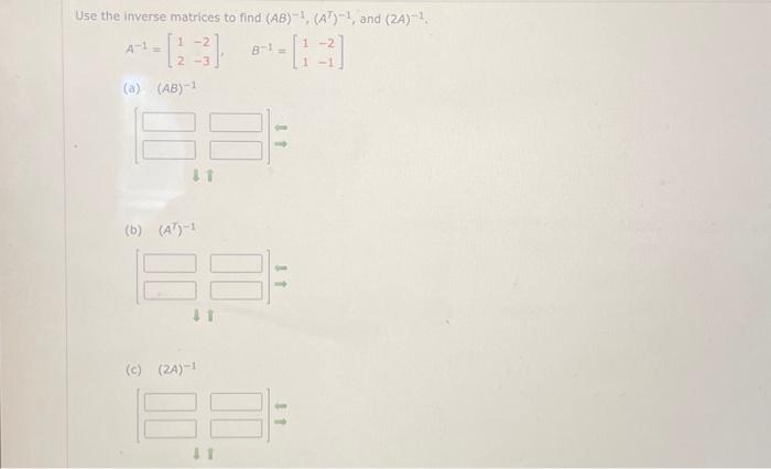 Solved Use the inverse matrices to find (AB)−1,(A⊤)−1, and | Chegg.com