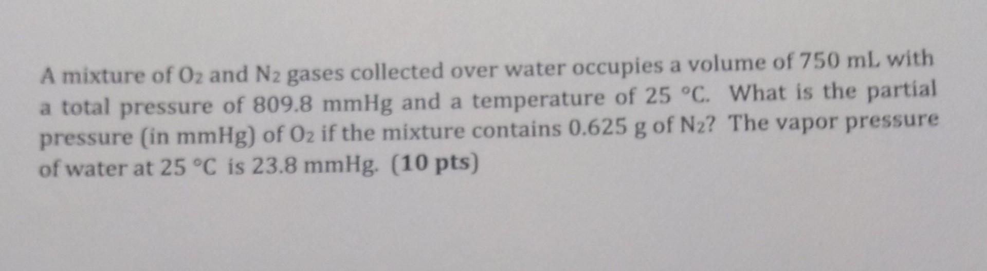 Solved A mixture of O2 and N2 gases collected over water | Chegg.com