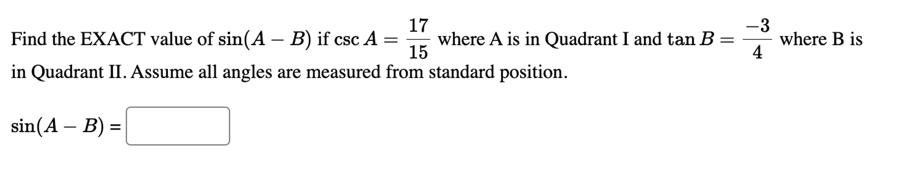 Solved Find the EXACT value of sin(A-B) ﻿if cscA=1715 ﻿where | Chegg.com