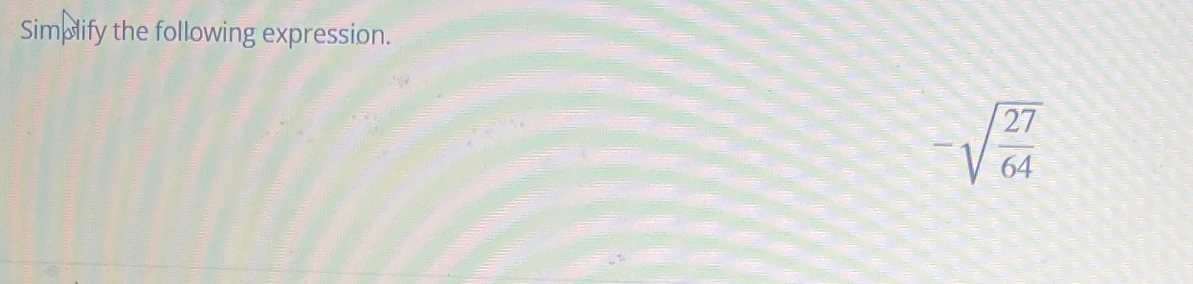 Solved Simplify the following expression.-27642 | Chegg.com