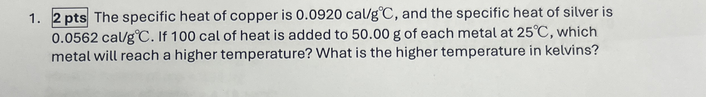 Solved 2 ﻿pts The specific heat of copper is 0.0920calg°C, | Chegg.com