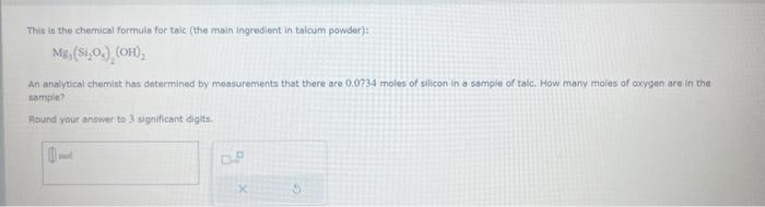 Solved This is the chemical formula for taic (the moin | Chegg.com