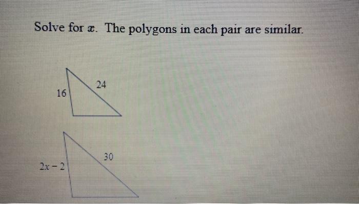 Solved Solve for x. The polygons in each pair are similar. | Chegg.com