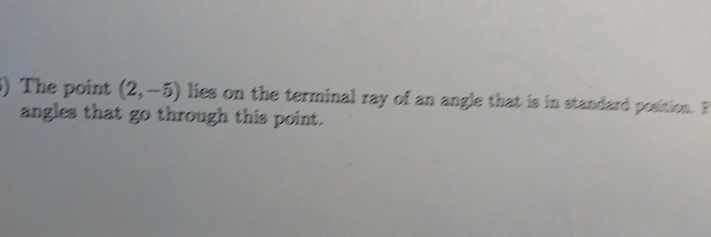 Solved The point (2,-5) ﻿lies on the terminal ray of an | Chegg.com