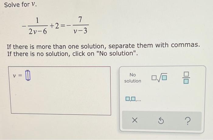 Solved Solve for V. 1 7 - +2=-- 2v-6 V-3 If there is more | Chegg.com