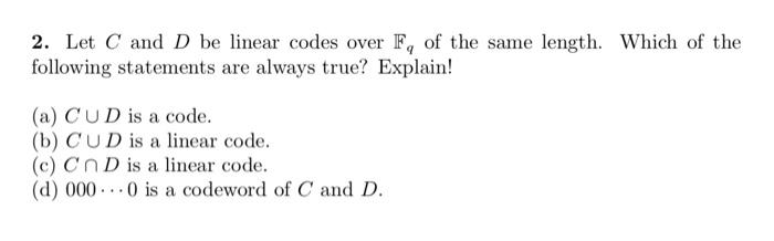 Solved 2. Let C and D be linear codes over Fq of the same | Chegg.com