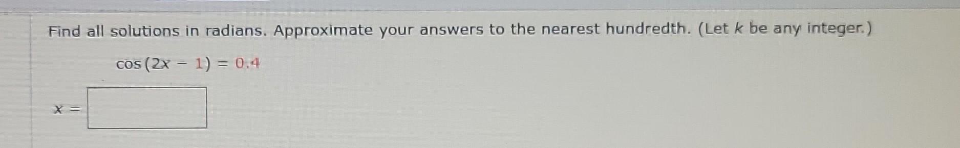 Solved Find all solutions in radians. Approximate your | Chegg.com