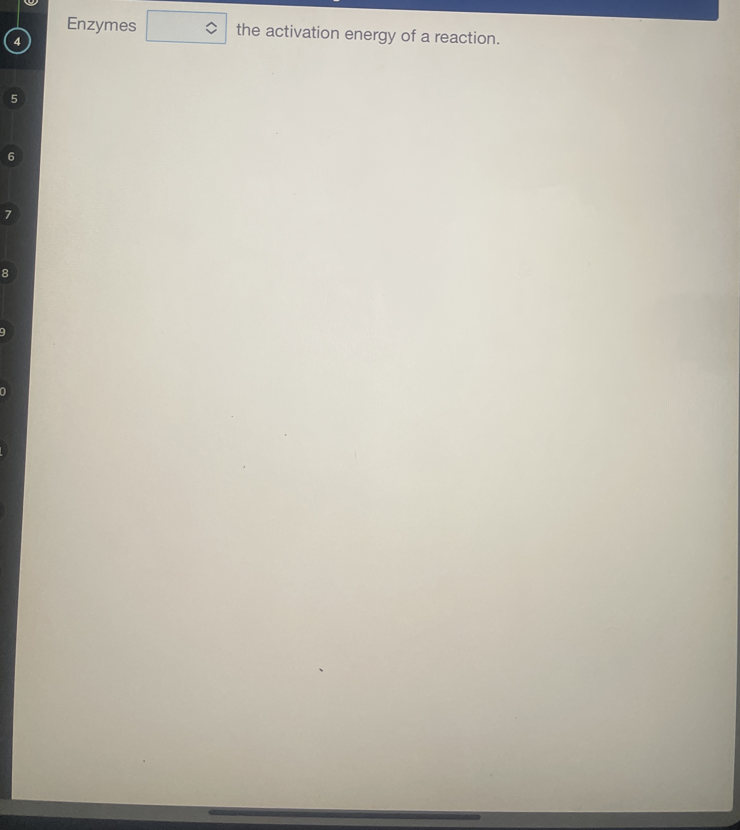 Solved (4)Enzymes ﻿the activation energy of a reaction. | Chegg.com