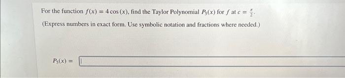 Solved For the function f(x)=4cos(x), find the Taylor | Chegg.com