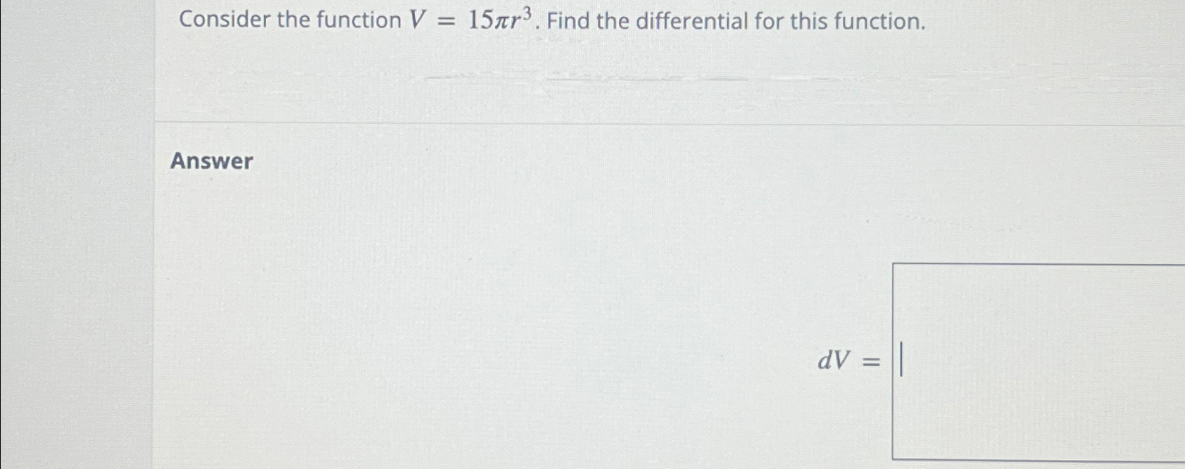 Solved Consider the function V=15πr3. ﻿Find the differential | Chegg.com