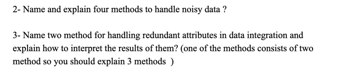 Solved 2- ﻿Name and explain four methods to handle noisy | Chegg.com