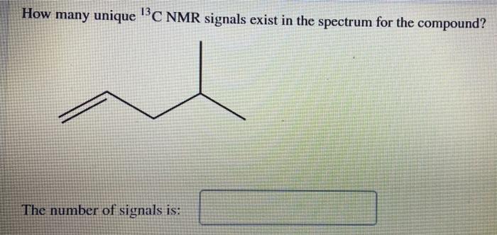 Solved How many unique 13C NMR signals exist in the spectrum | Chegg.com