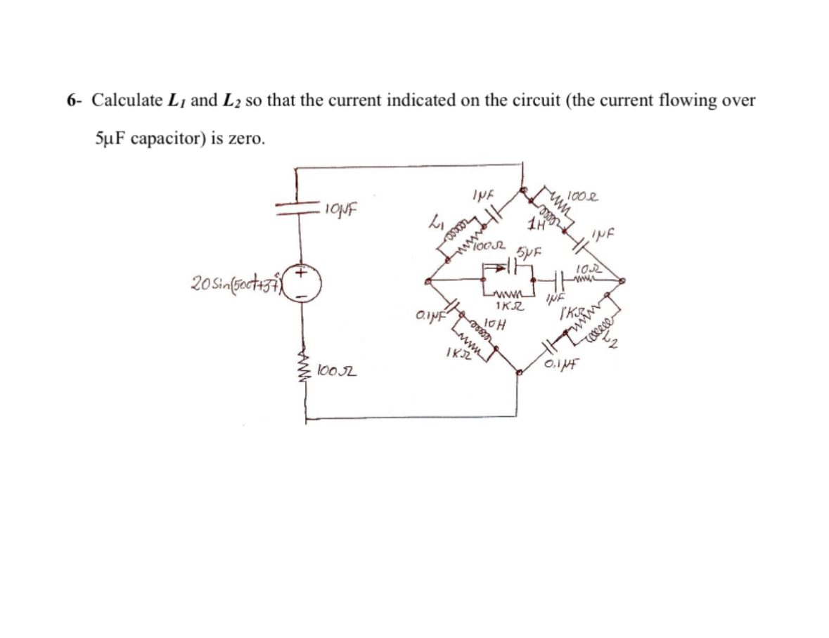 Solved 6- ﻿Calculate L1 ﻿and L2 ﻿so that the current | Chegg.com