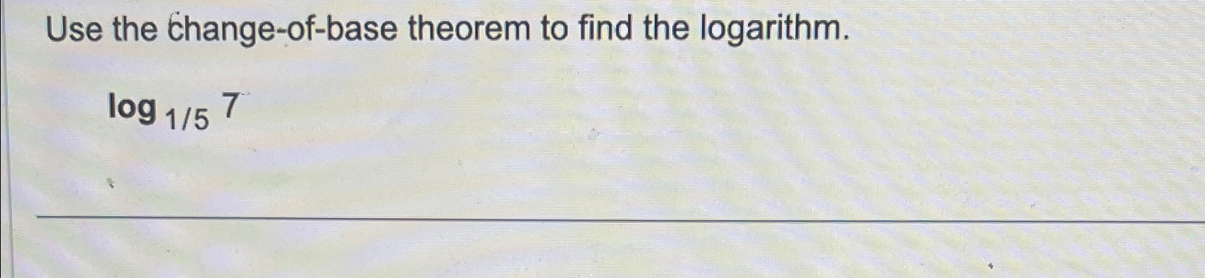 Solved Use the change-of-base theorem to find the | Chegg.com