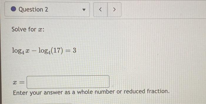 Solved Solve for x : log4x−log4(17)=3 x= Enter your answer | Chegg.com
