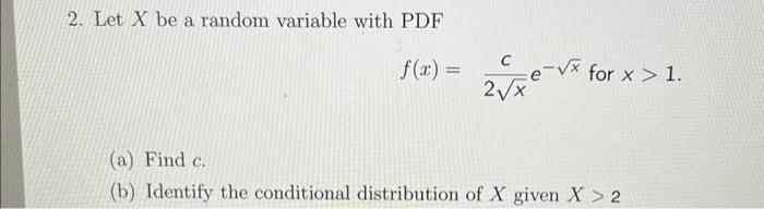 Solved 2. Let X be a random variable with PDF f(x)=2xce−x | Chegg.com