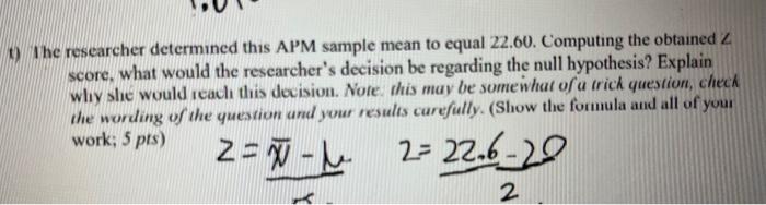 Solved t) Ihe researcher determined this APM sample mean to | Chegg.com