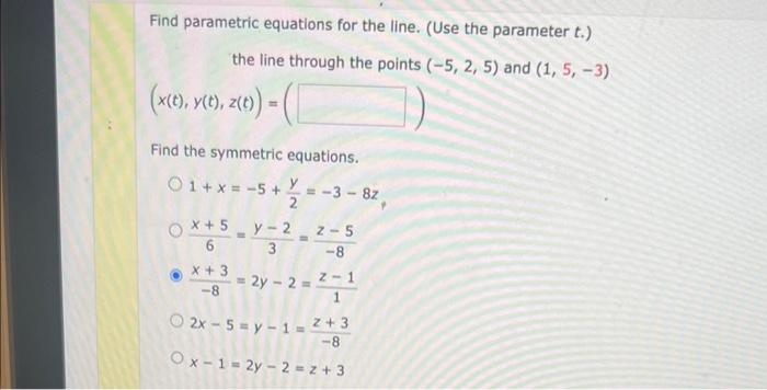Solved Find parametric equations for the line. (Use the | Chegg.com