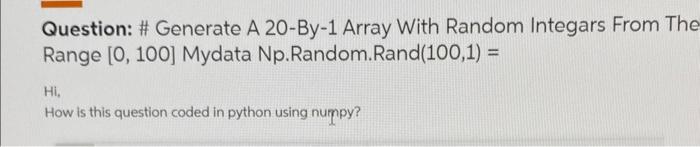 Solved Question: # Generate A 20-By-1 Array With Random | Chegg.com