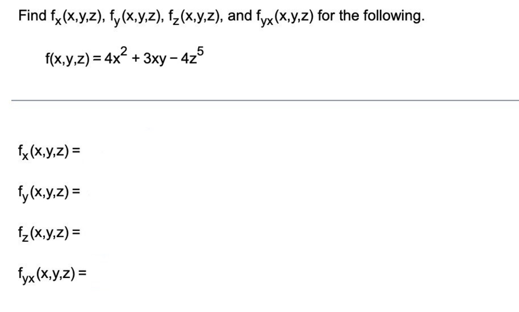 Solved Find fx(x,y,z),fy(x,y,z),fz(x,y,z), ﻿and fyx(x,y,z) | Chegg.com