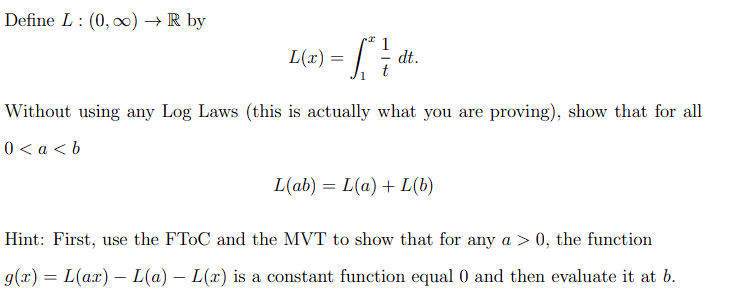 Solved Define L:(0,∞)→R ﻿byL(x)=∫1x1tdt.Without using any | Chegg.com