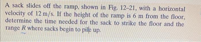Solved A sack slides off the ramp, shown in Fig. 12-21, with | Chegg.com