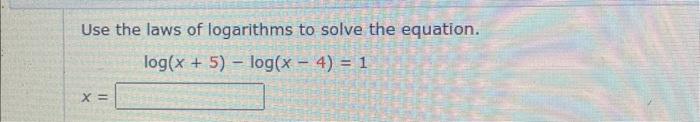 Solved Use the laws of logarithms to solve the equation. | Chegg.com
