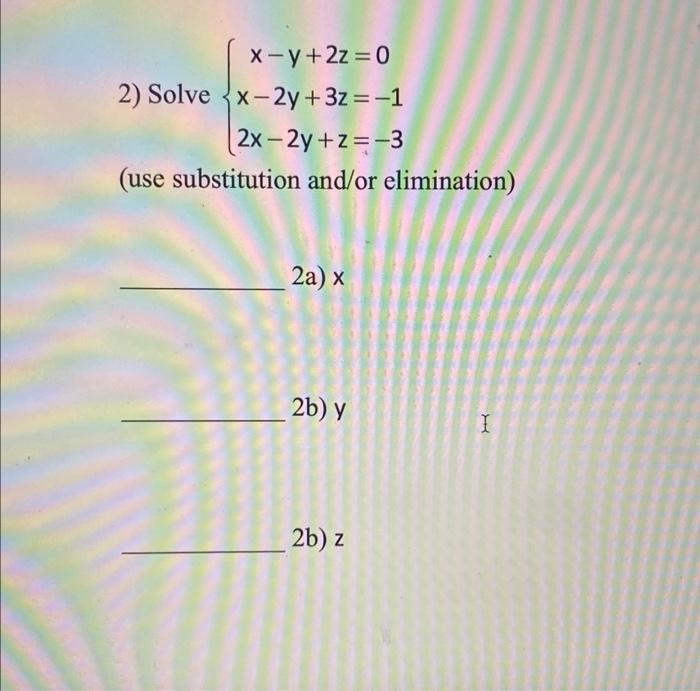 Solved 2) Solve ⎩⎨⎧x−y+2z=0x−2y+3z=−12x−2y+z=−3 (use | Chegg.com