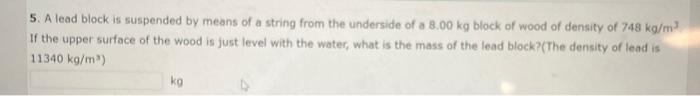 Solved 5. A lead block is suspended by means of a string | Chegg.com