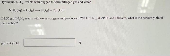 Solved Hydrazine, N2H4, reacts with oxygen to form nitrogen | Chegg.com
