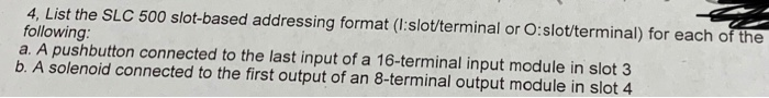 Solved 4. List the SLC 500 slot-based addressing format | Chegg.com