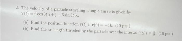 Solved 2. The velocity of a particle traveling along a curve | Chegg.com