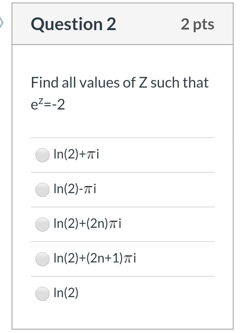 Solved Question 2 2 pts Find all values of Z such that e2=-2 | Chegg.com