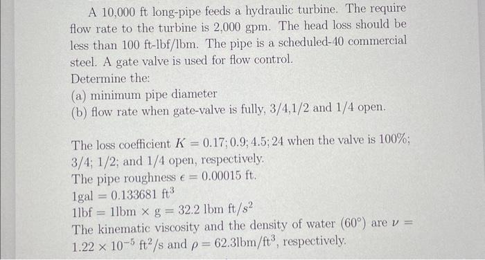 Solved A 10,000ft long-pipe feeds a hydraulic turbine. The | Chegg.com